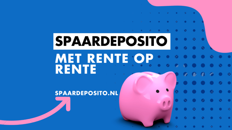 Spaardeposito met rente op rente ️ Vergelijk hier aanbieders